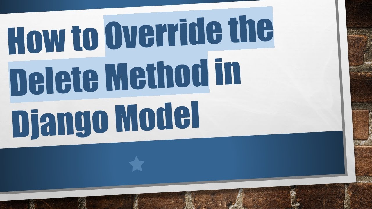 How to Override the Delete Method in Django Model