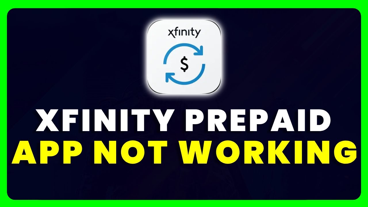 Xfinity Prepaid App Not Working: How to Fix Xfinity Prepaid App Not Working