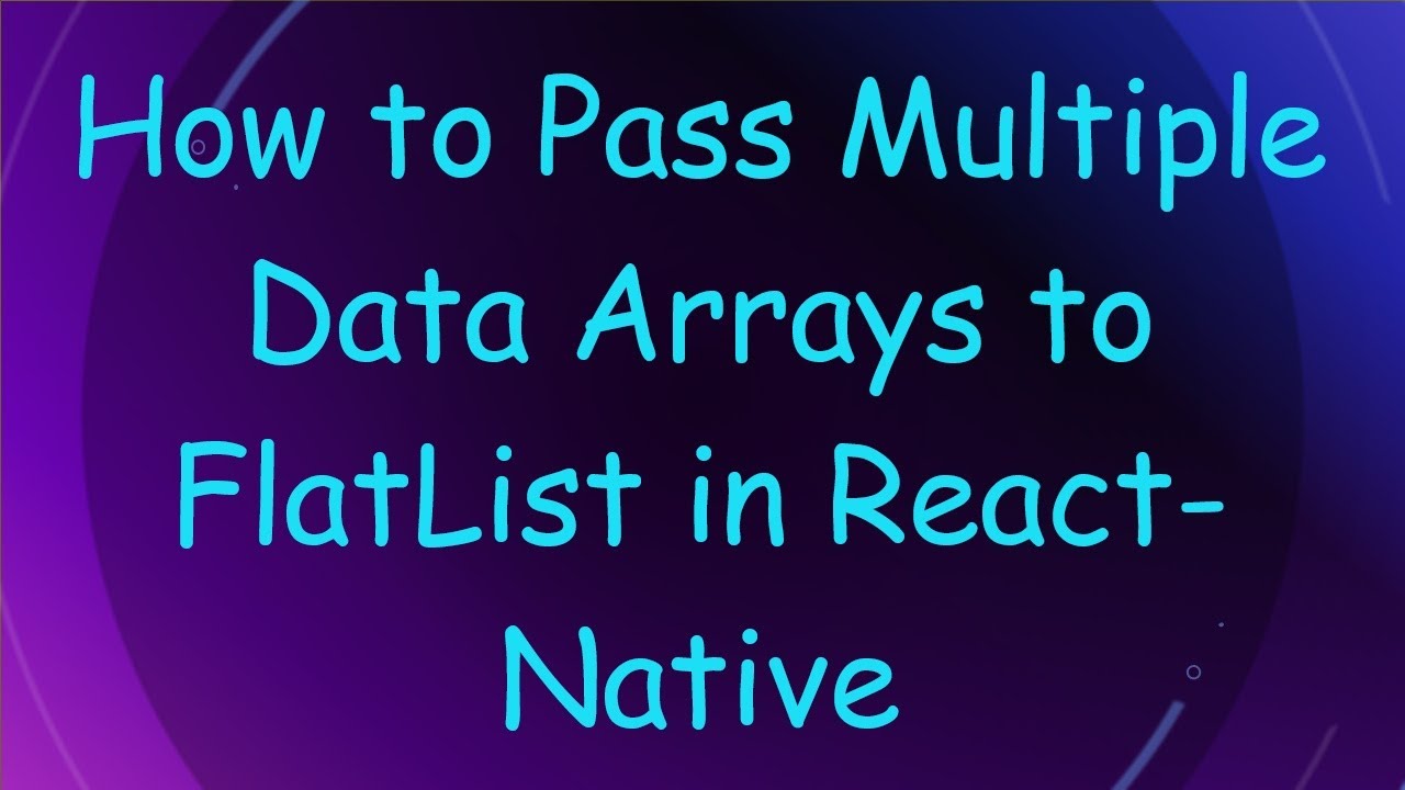 How to Pass Multiple Data Arrays to FlatList in React-Native