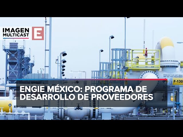 ENGIE México busca fortalecer su cadena de proveedores | IMAGEN RADIO