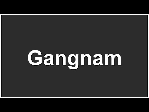 How to Pronounce Gangnam – Correct Pronunciation