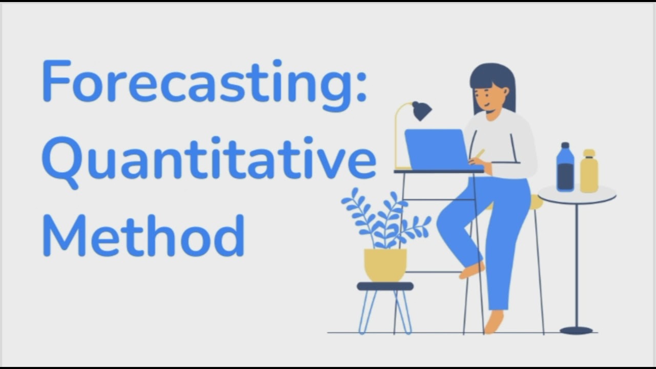 Forecasting: Quantitative Methods
