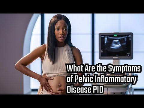 What Are the Symptoms of Pelvic Inflammatory Disease (PID)?
