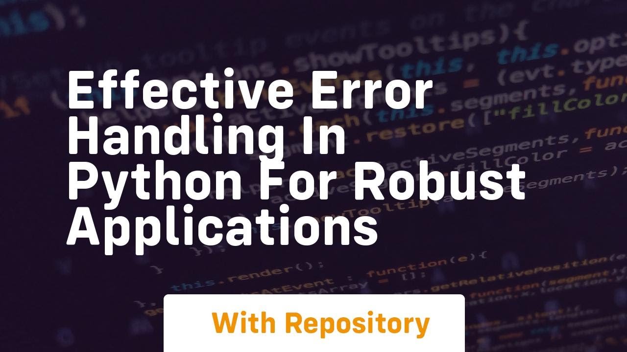 Effective Error Handling in Python for Robust Applications