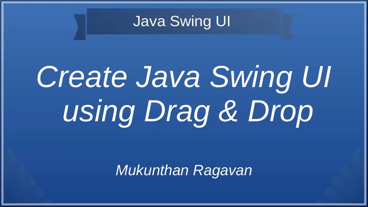 Create Java Swing UI using Drag & Drop