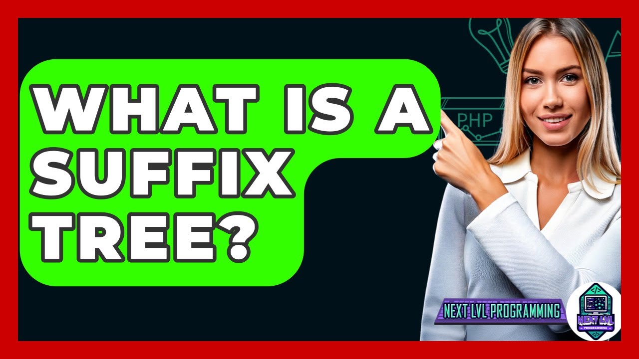 What Is A Suffix Tree? - Next LVL Programming