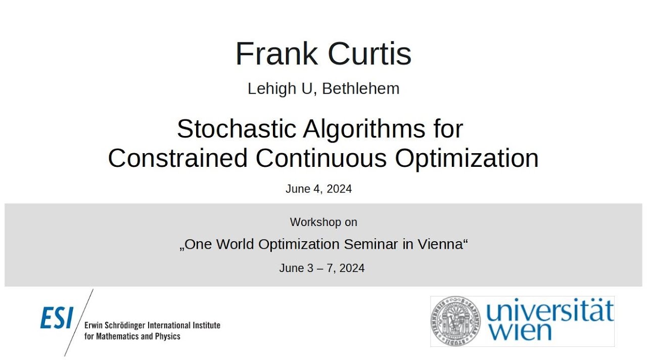 Frank Curtis - Stochastic Algorithms for Constrained Continuous Optimization