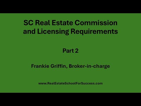 SC Real Estate Commission and Licensing Requirements - Part 2