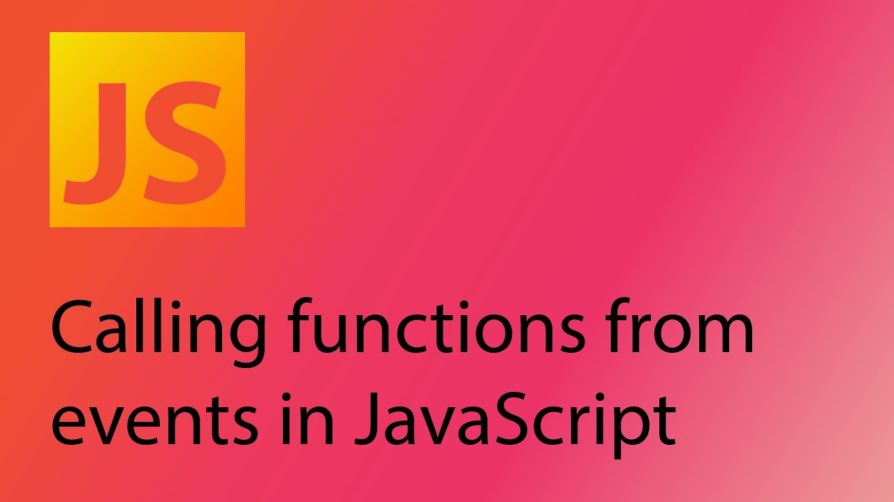 JavaScript 2021 Tutorial 9 - Calling functions from events