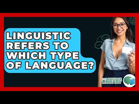 Linguistic Refers To Which Type Of Language? - The Language Library