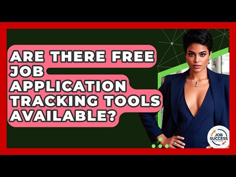Are There Free Job Application Tracking Tools Available? - Job Success Network