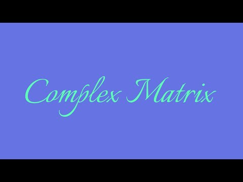 Complex matrix with its conjugates and transpose