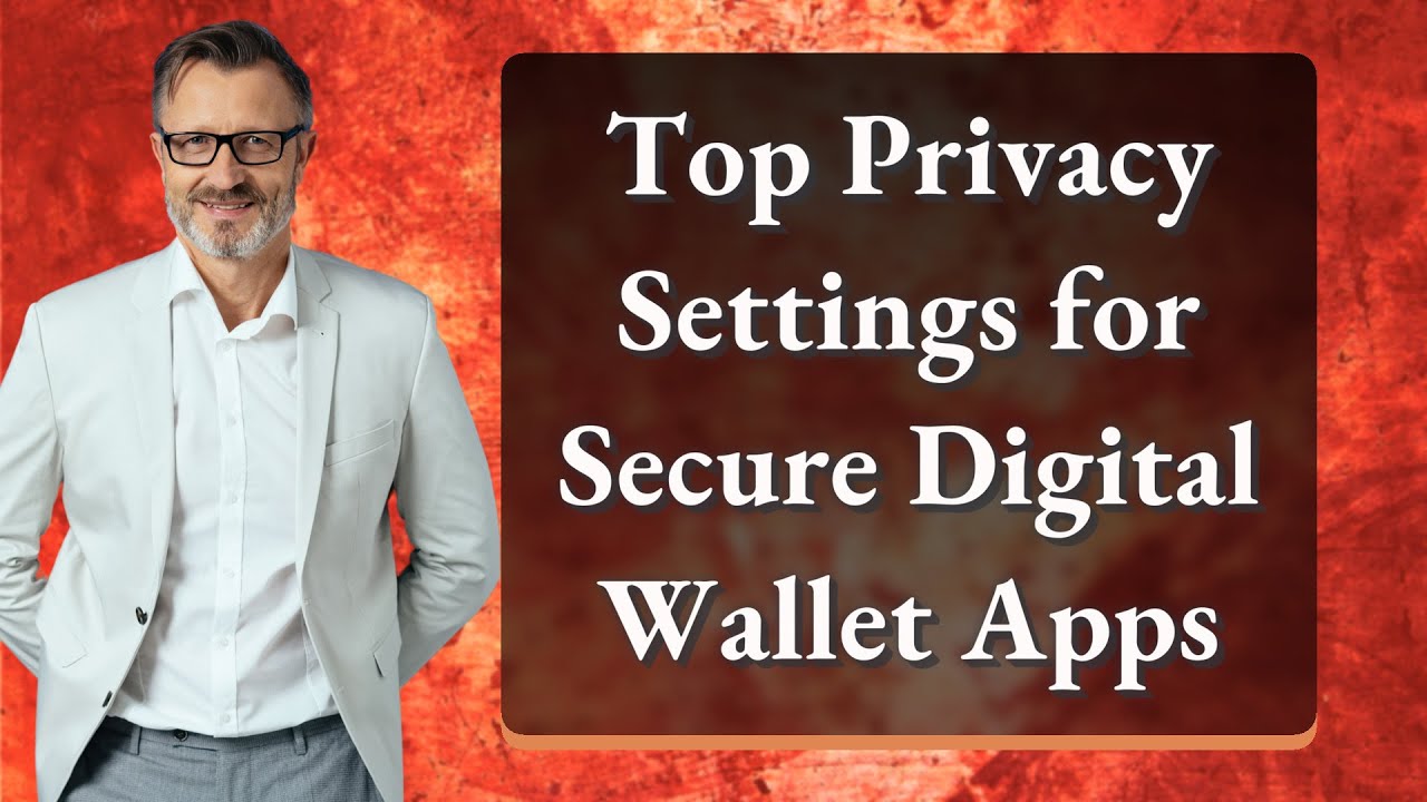 Top Privacy Settings for Secure Digital Wallet Apps