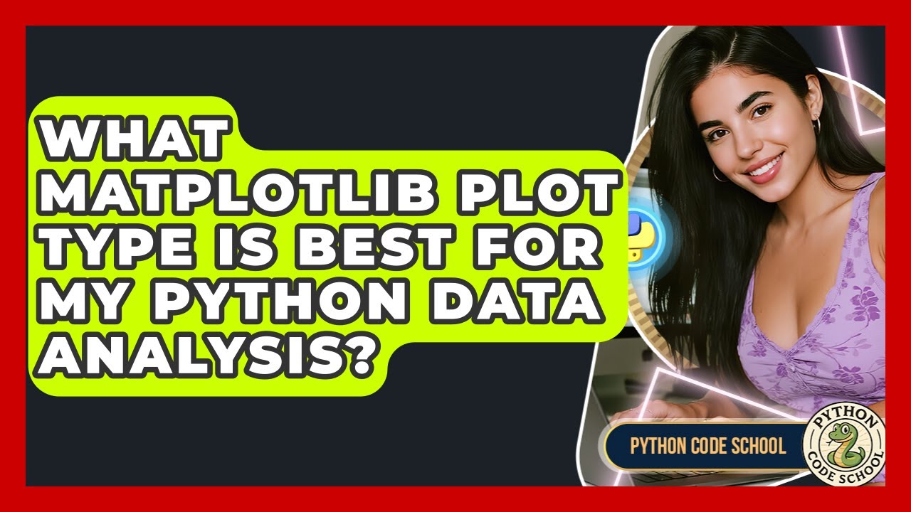What Matplotlib Plot Type Is Best For My Python Data Analysis? - Python Code School