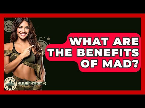 What Are The Benefits Of MAD? - Military History HQ