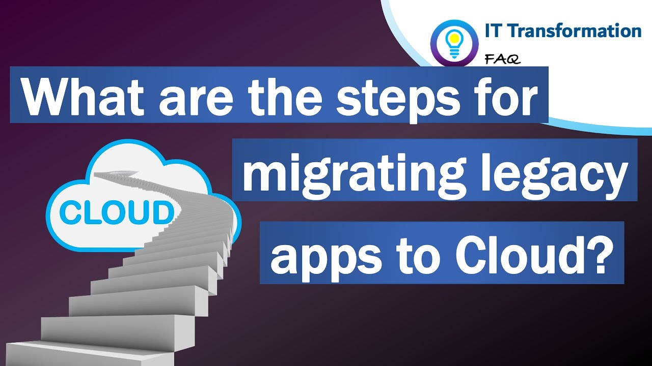 Steps for migrating legacy applications to cloud