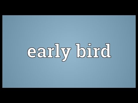 Early bird Meaning