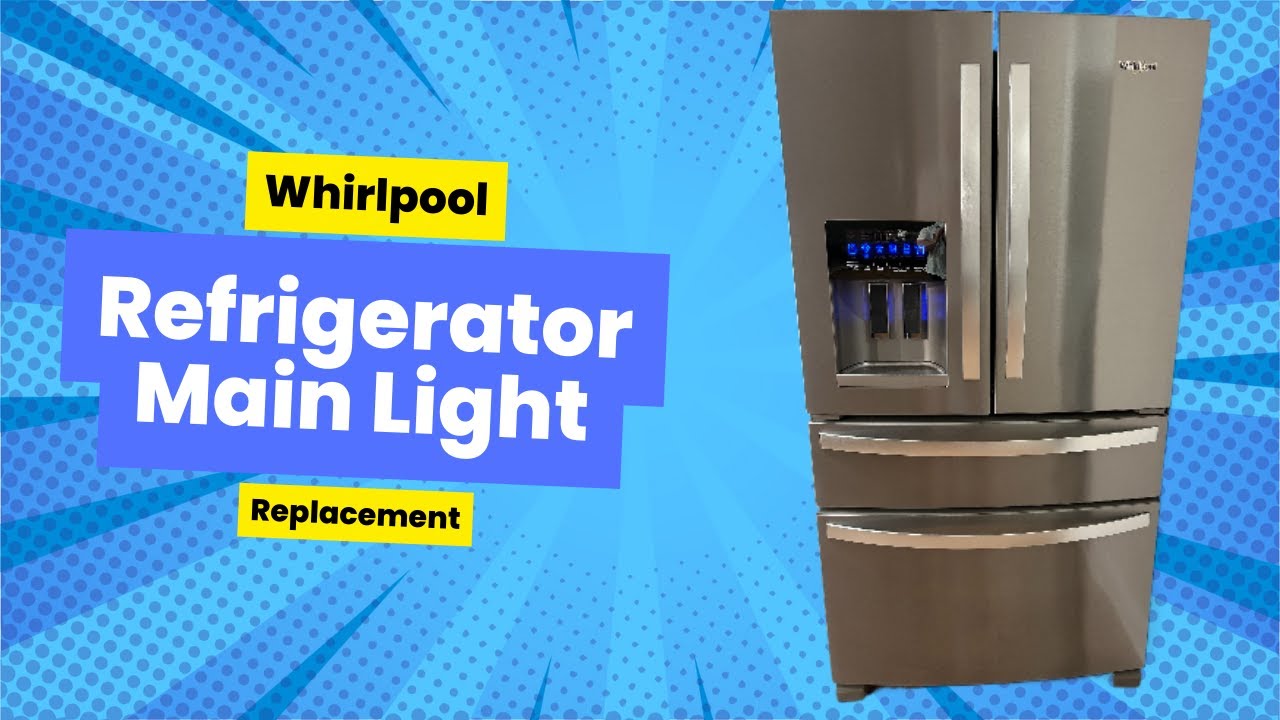 Whirlpool Refrigerator Main Light Replacement