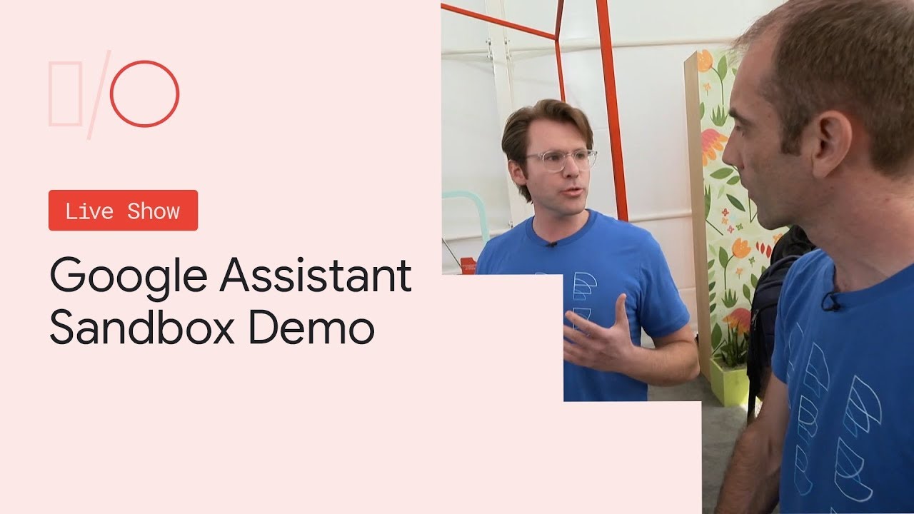 Google I/O'19 - Google Assistant Sandbox Demo