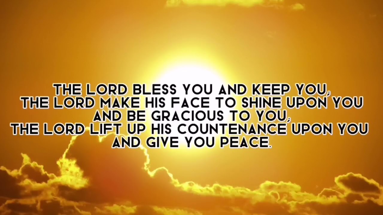 Numbers 6:24–26, receive this prayer of blessing.