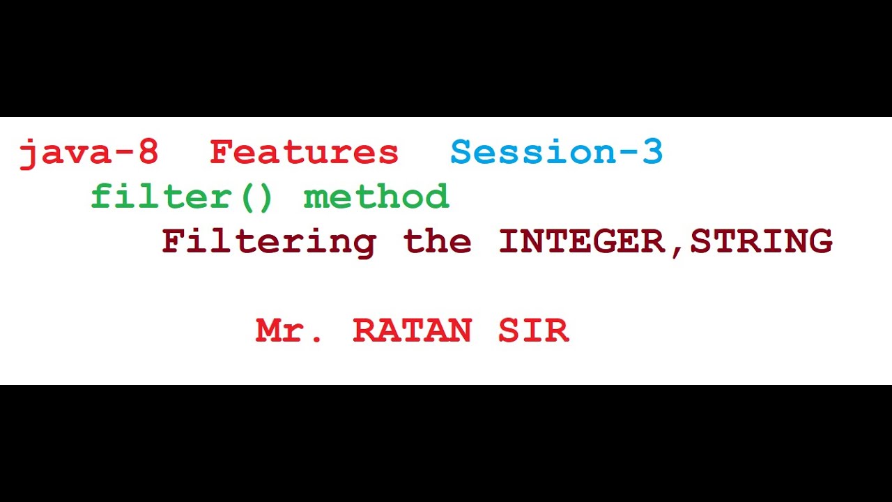 COREJAVA ||  JAVA-8 FEATURES || Session=3 || filter() method int,String data || Mr. RATAN SIR