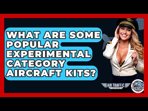 What Are Some Popular Experimental Category Aircraft Kits? - Air Traffic Insider