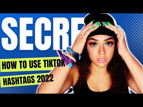 HOW TO USE TIKTOK HASHTAGS 2022: The Ultimate Strategy to Dominate Tiktok