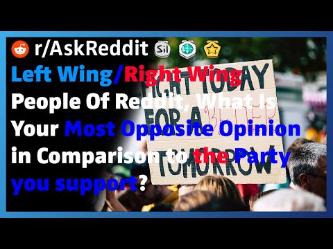 Left Wing/Right Wing People, What Is Your Most Opposite Opinion in Comparison to your Party?