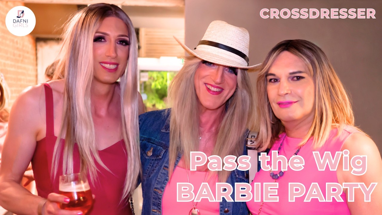 Crossdresser | Pass The Wig: Barbie Party | Dafni Girls