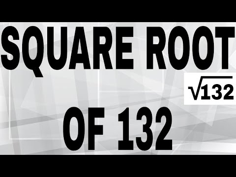 SQUARE ROOT OF 132