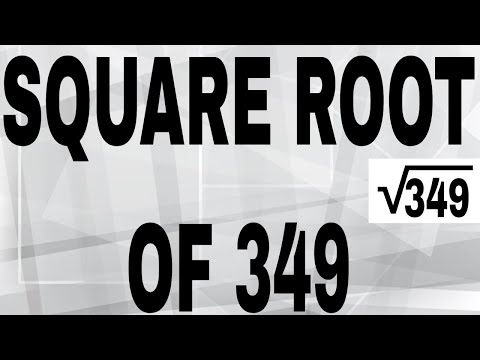 SQUARE ROOT OF 349