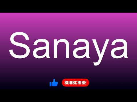 How to correctly pronounce - Sanaya