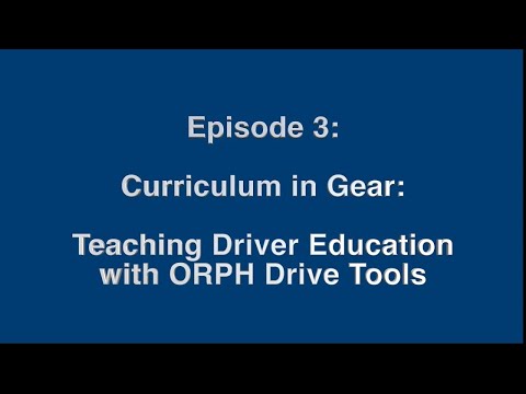 Masterclass in Health, Physical and Driver Education: Episode 3 - ORPH Drive