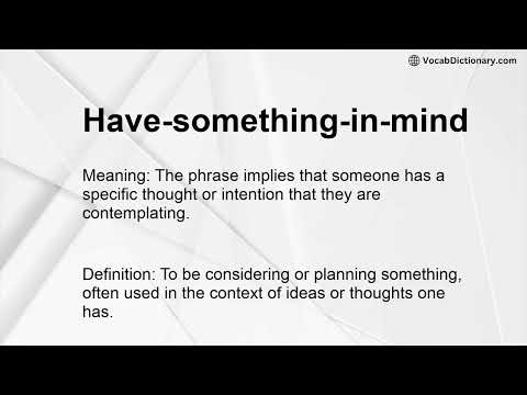 Have-something-in-mind Meaning