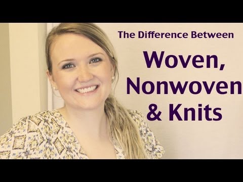 The difference between Wovens, NonWovens, & Knits