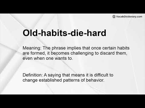 Old-habits-die-hard Meaning
