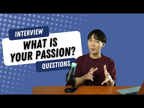 WHAT ARE YOU PASSIONATE ABOUT? (How to answer this COMMON INTERVIEW QUESTION