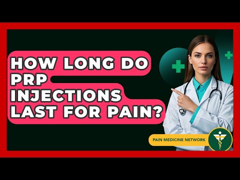 How Long Do PRP Injections Last For Pain? - Pain Medicine Network