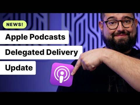Apple Podcasts Delegated Delivery: Explained