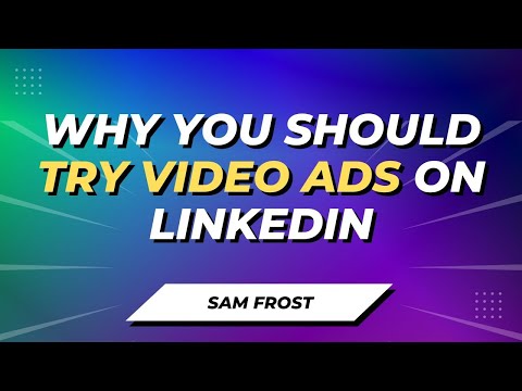 Why You Should Try Video Ads On LinkedIn