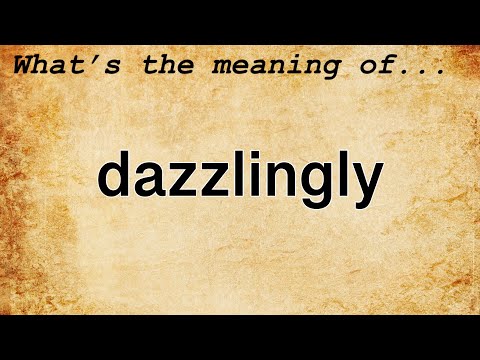 Dazzlingly Meaning | Definition of Dazzlingly