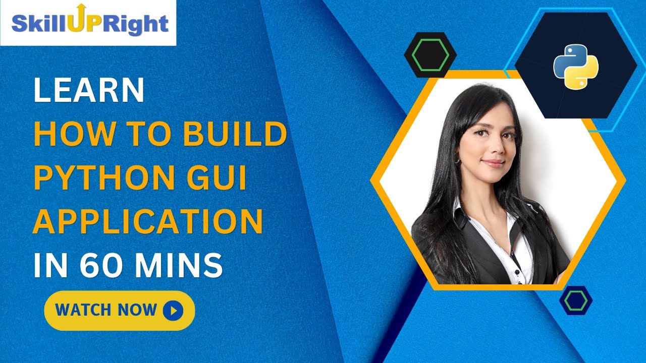 22 June 2022 - SkillUpRight - Learn how to Build Python GUI Application in 60 Mins