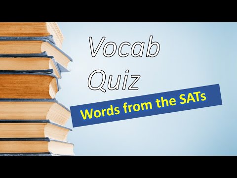 Vocabulary Quiz with real SAT words - Do you know them all?