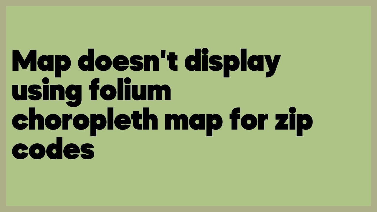 Map doesn't display using folium choropleth map for zip codes  (1 answer)