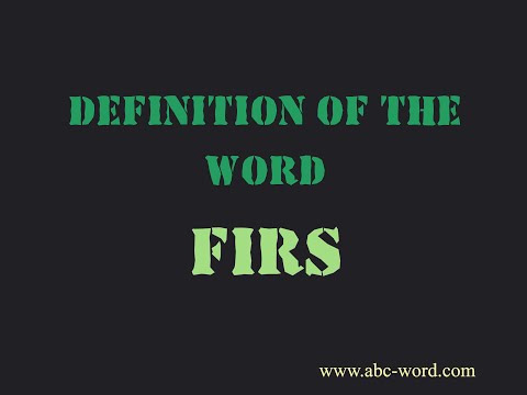Definition of the word "Firs"