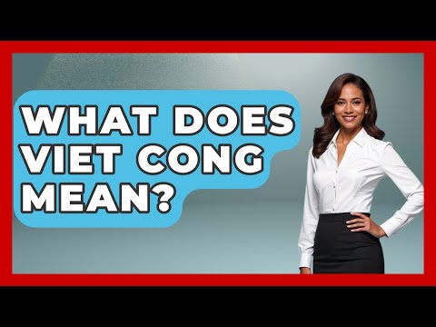 What Does Viet Cong Mean? - Stories of the States