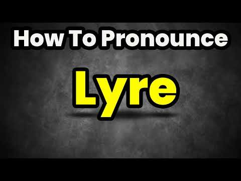 How To Pronounce Lyre? (CORRECTLY) Meaning & Pronunciation