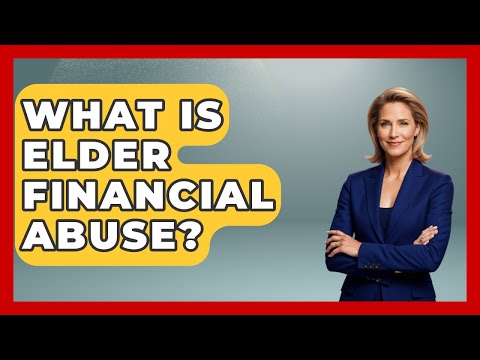 What Is Elder Financial Abuse? - Your Civil Rights Guide