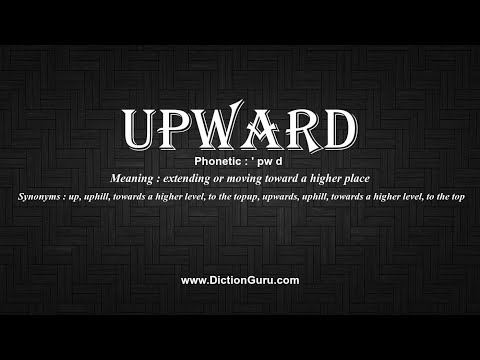 How to Pronounce upward with Meaning, Phonetic, Synonyms and Sentence Examples