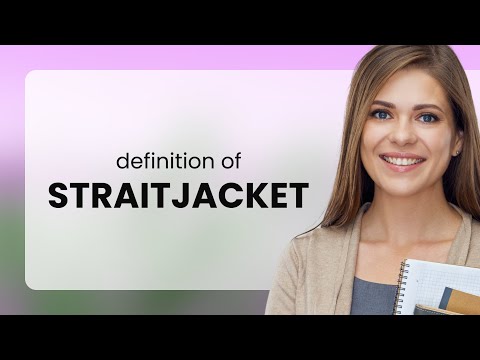 Straitjacket • meaning of STRAITJACKET